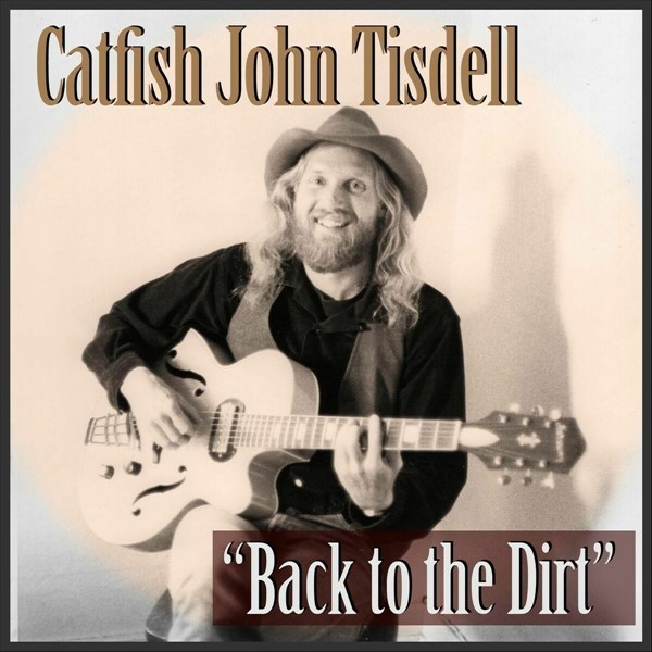 Catfish John Tisdell - Back To The Dirt (2025) | jazznblues.org