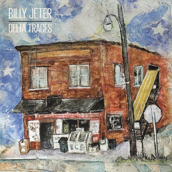Billy Jeter - Delta Traces (2024) - Download album | jazznblues.org